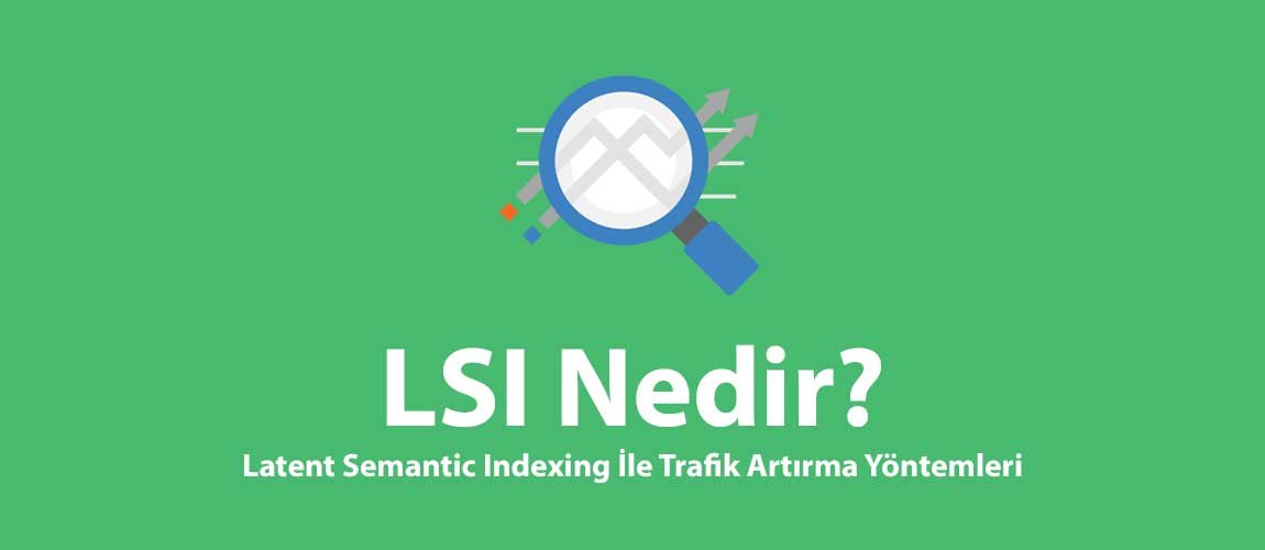 LSI Nedir? Latent Semantic Indexing İle Trafik Artırma Yöntemleri - SEO LSI Nedir? Latent Semantic Indexing İle Trafik Artırma Yöntemleri - SEO