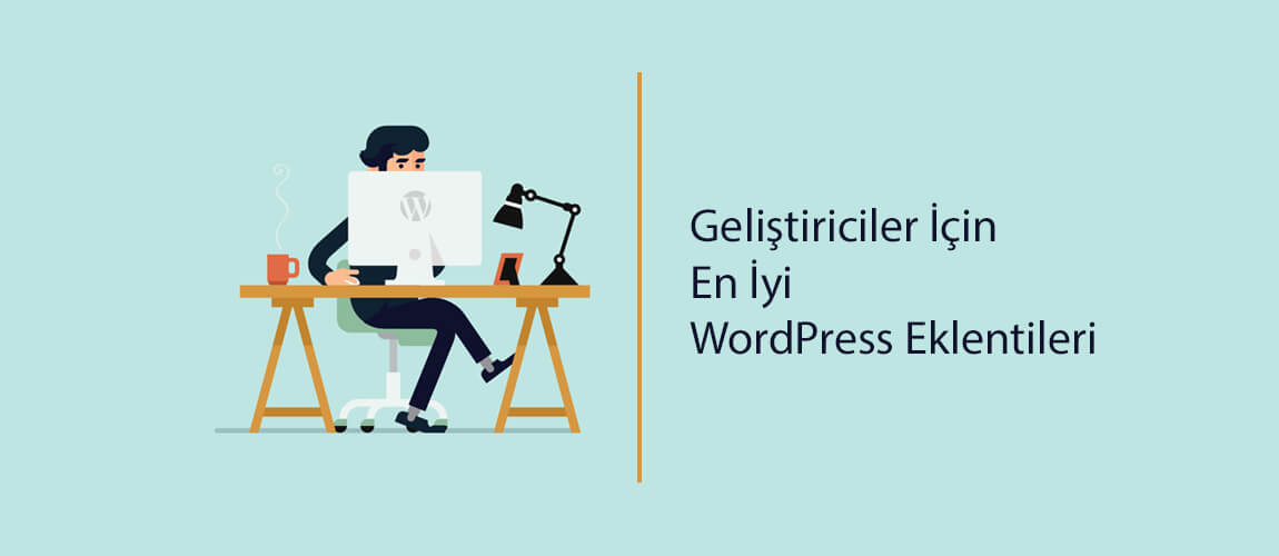 Geliştiriciler İçin En İyi WordPress Eklentileri - aramamotoru.com Geliştiriciler İçin En İyi WordPress Eklentileri - aramamotoru.com