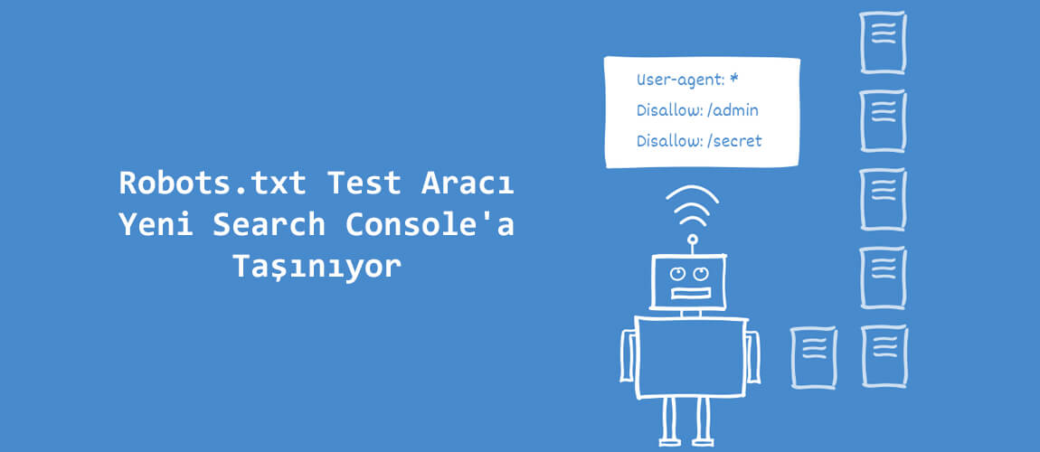 Robots.txt Test Aracı Yeni Search Console'a Taşınıyor - aramamotoru.com