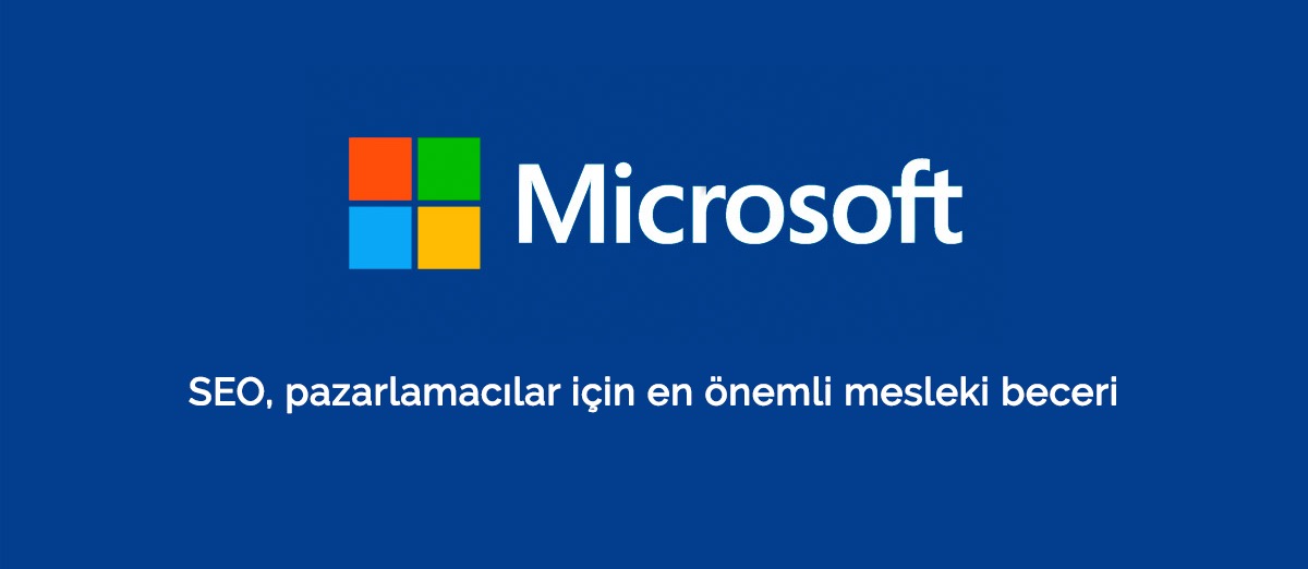 Microsoft: SEO, pazarlamacılar için en önemli mesleki beceri ...