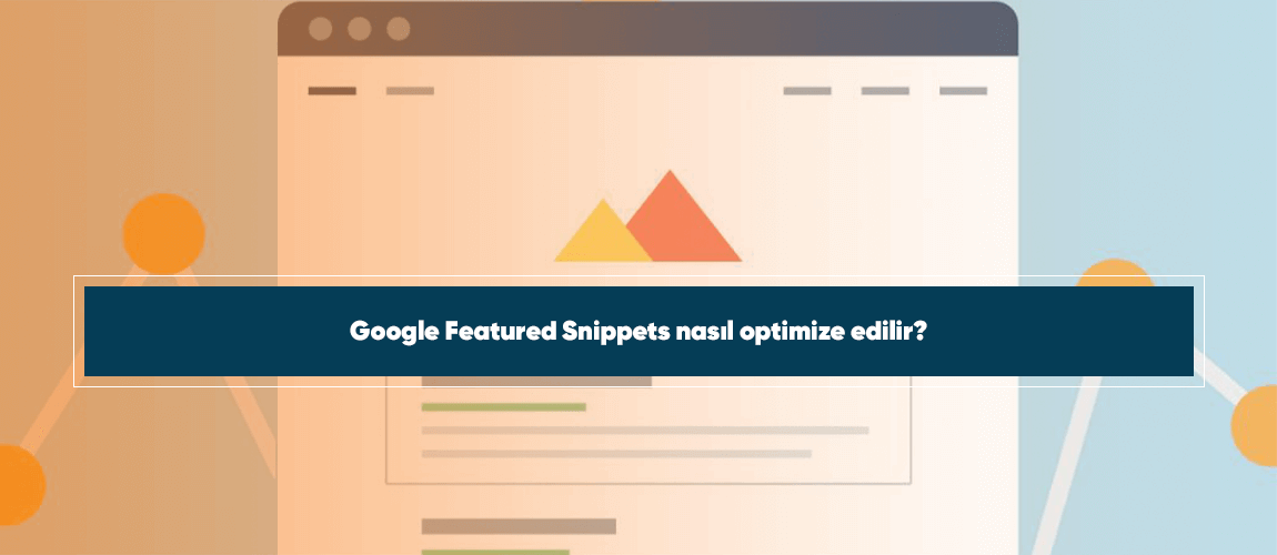 Google Featured Snippets nasıl optimize edilir? - aramamotoru.com Google Featured Snippets nasıl optimize edilir? - aramamotoru.com